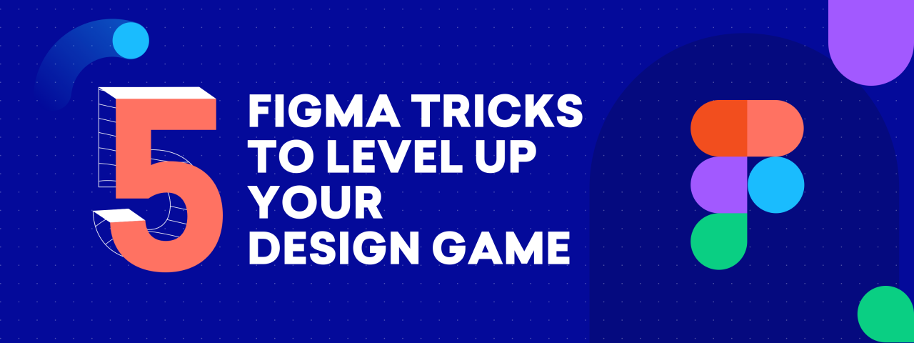 5 Figma Tricks To Level Up Your Design Game » Face44